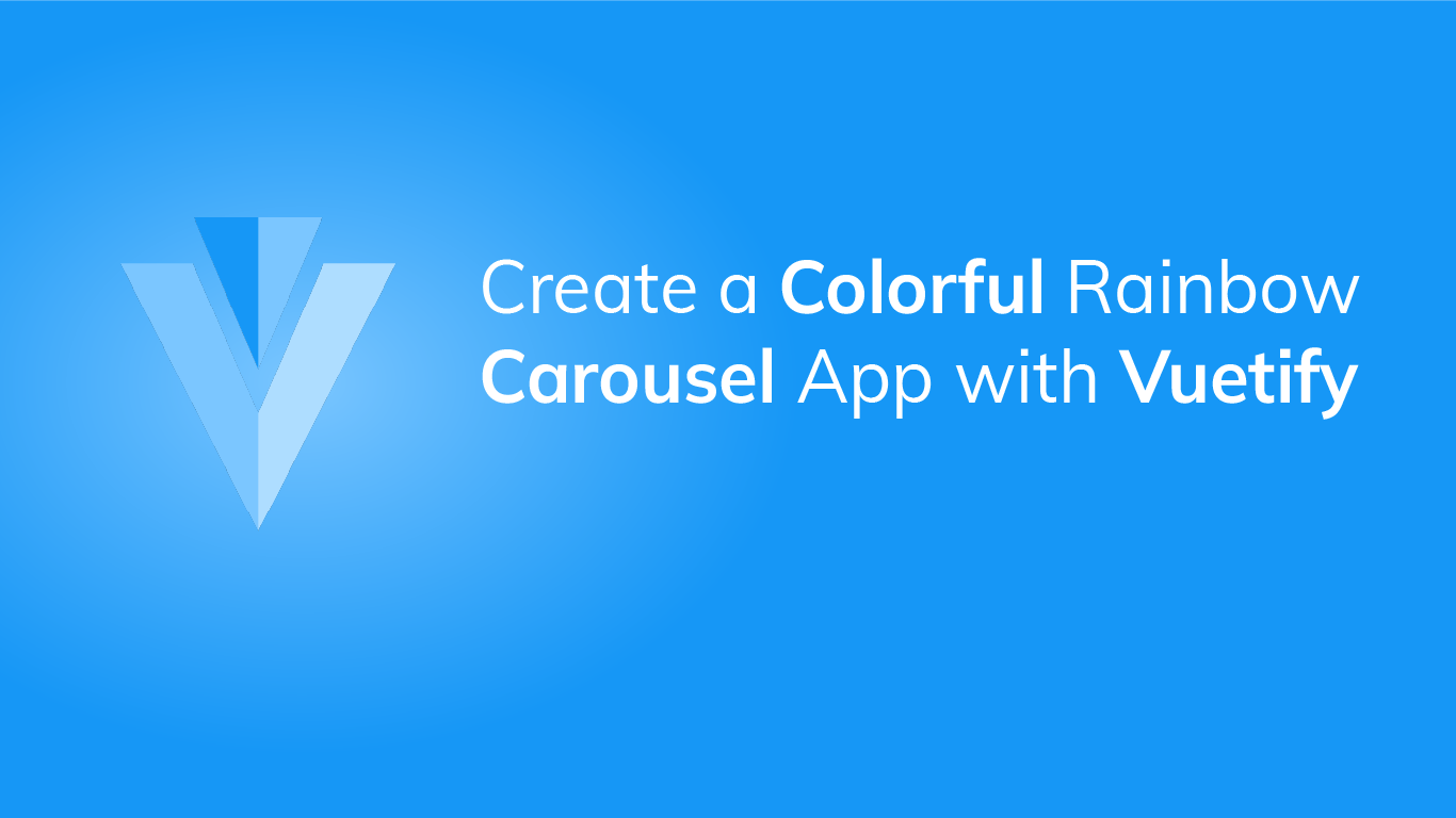 Create a Colorful Rainbow Carousel App with Vuetify - Coding Beauty