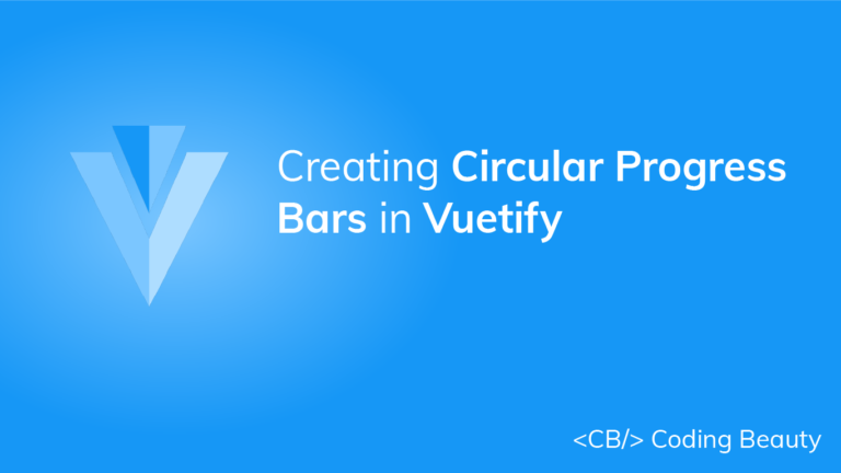 Vuetify Progress Circular: How to Create Circular Progress Bars - Coding Beauty