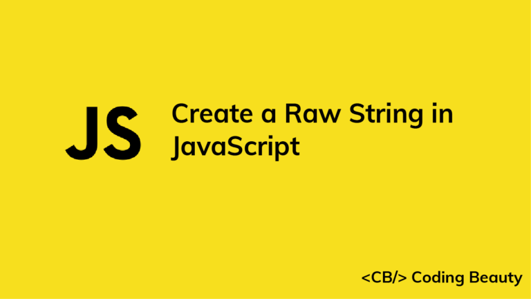 How to Create a Raw String in JavaScript - Coding Beauty