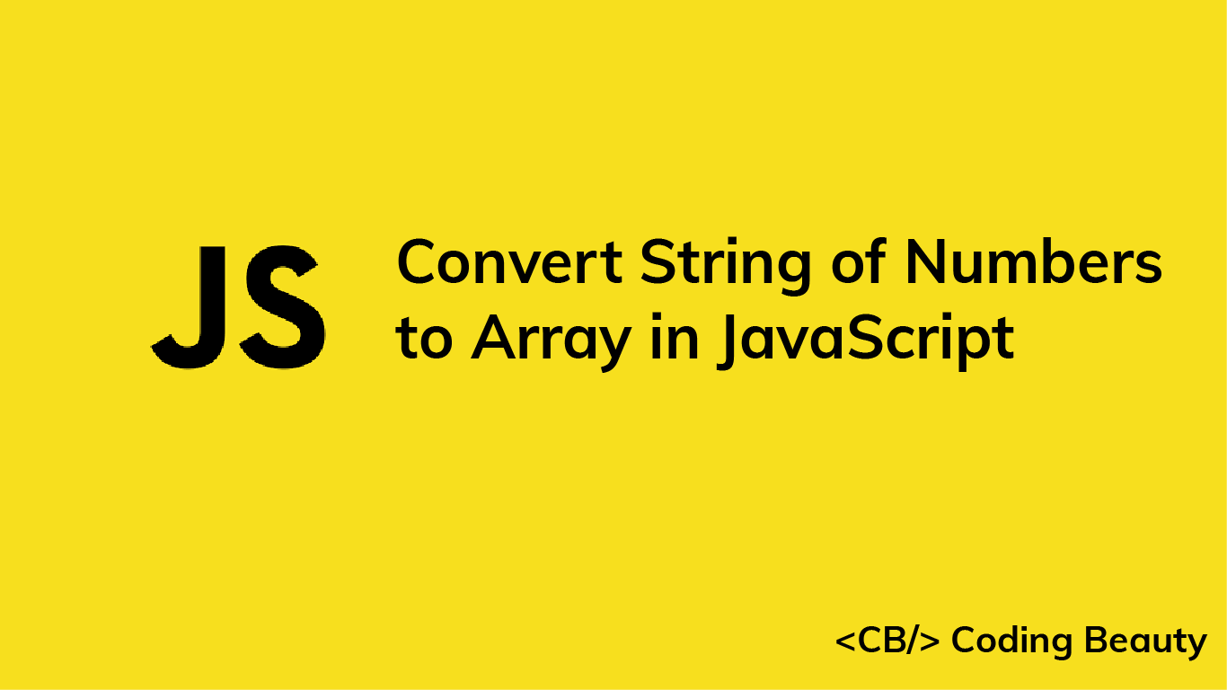 How to Convert a String of Numbers to an Array in JavaScript - Coding ... How to Convert a String of Numbers to an Array in JavaScript - Coding ...