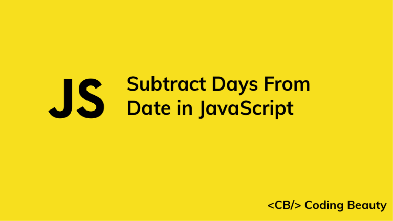 How to Subtract Days From a Date in JavaScript - Coding Beauty