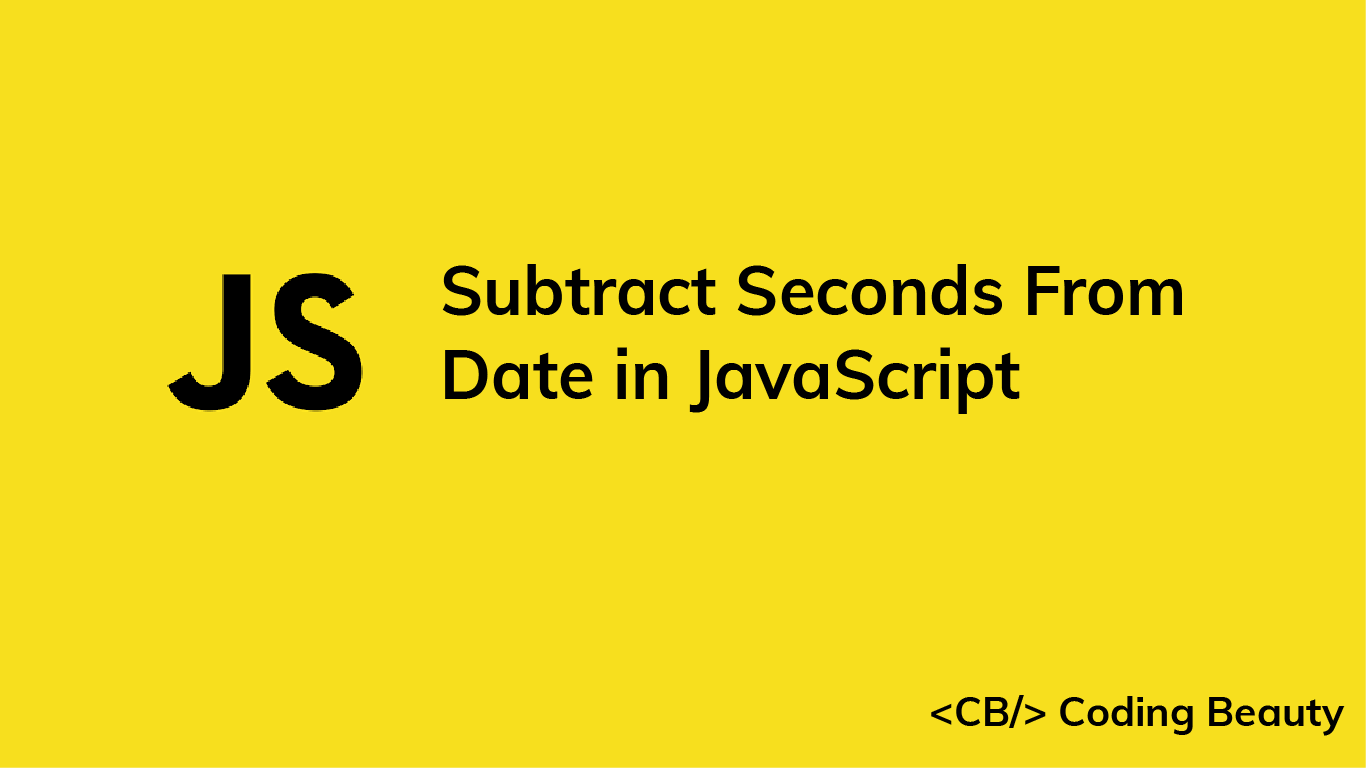 How To Subtract Seconds From A Date In Javascript 2909
