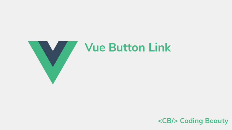 How to Use a Button as a Link in Vue - Coding Beauty