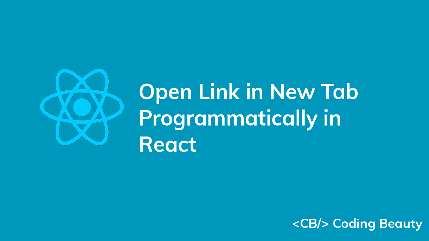 How to Open a Link in a New Tab Programmatically in React How to Open a Link in a New Tab Programmatically in React