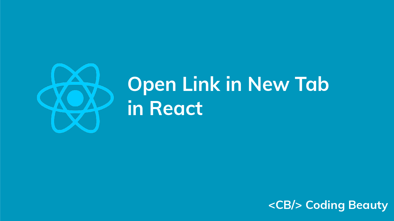 How to Quickly Open a Link in a New Tab in React - Coding Beauty How to Quickly Open a Link in a New Tab in React - Coding Beauty