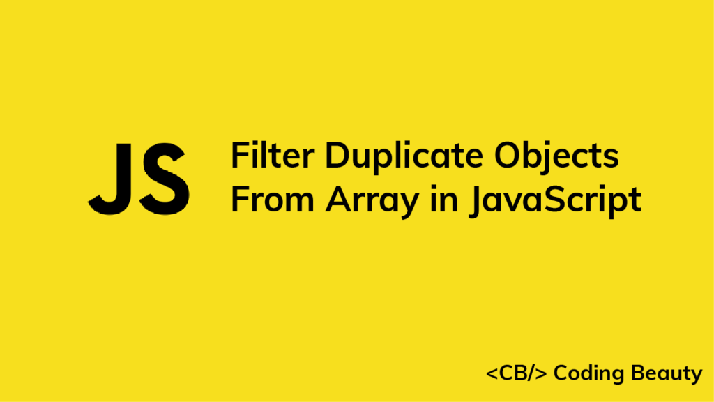 How To Filter Duplicate Objects From An Array In Javascript