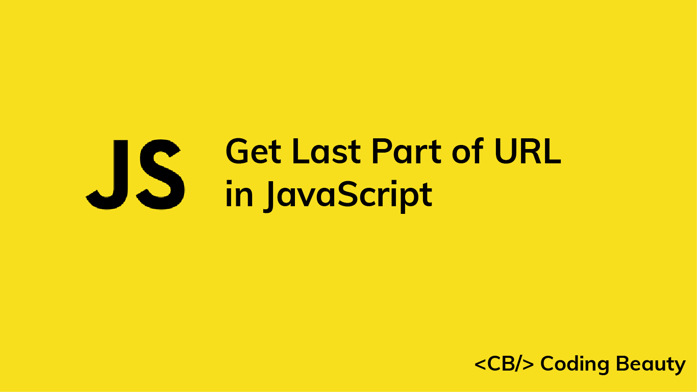 How To Get The Last Part Of A Url In Javascript Coding Beauty