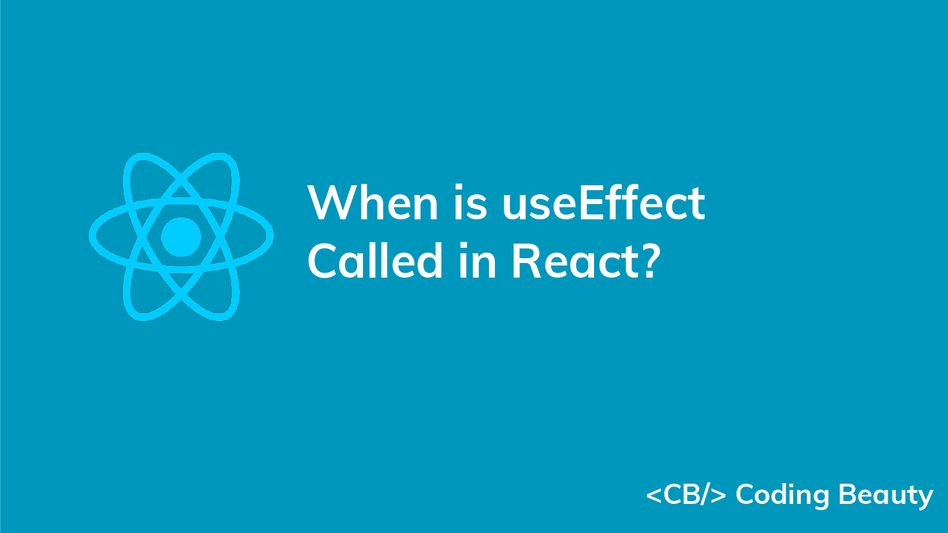 When Exactly Is Useeffect Called In React Coding Beauty