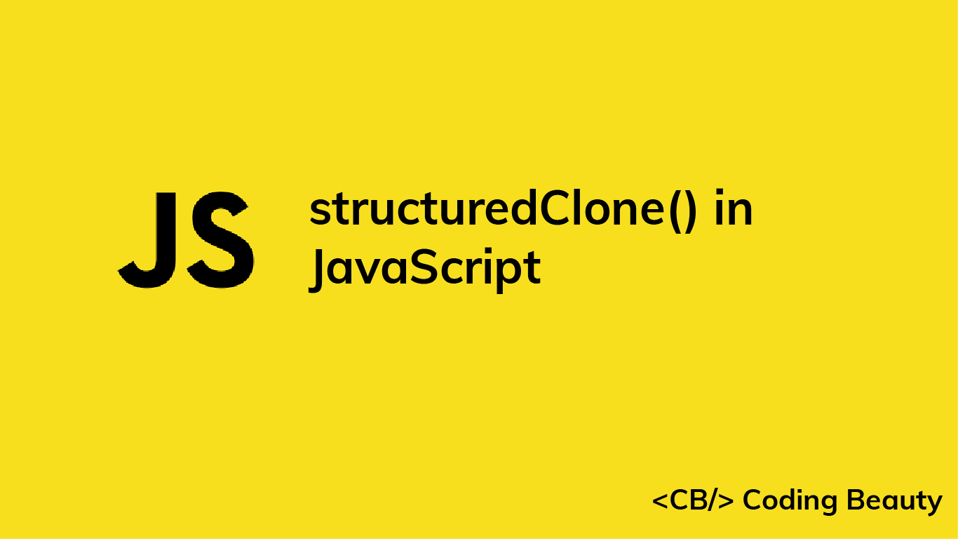 Structuredclone The Easiest Way To Copy Javascript Objects