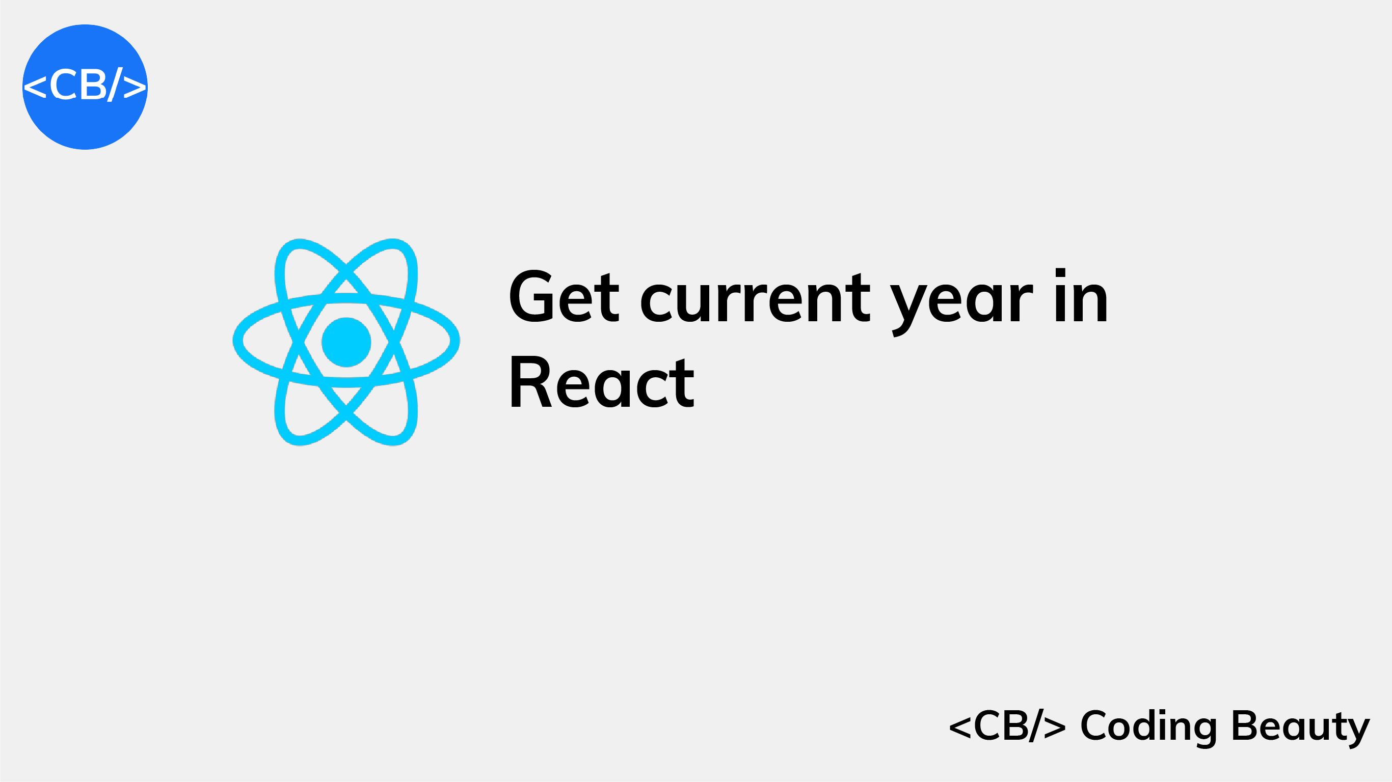 How to Get the Current Year in React - Coding Beauty