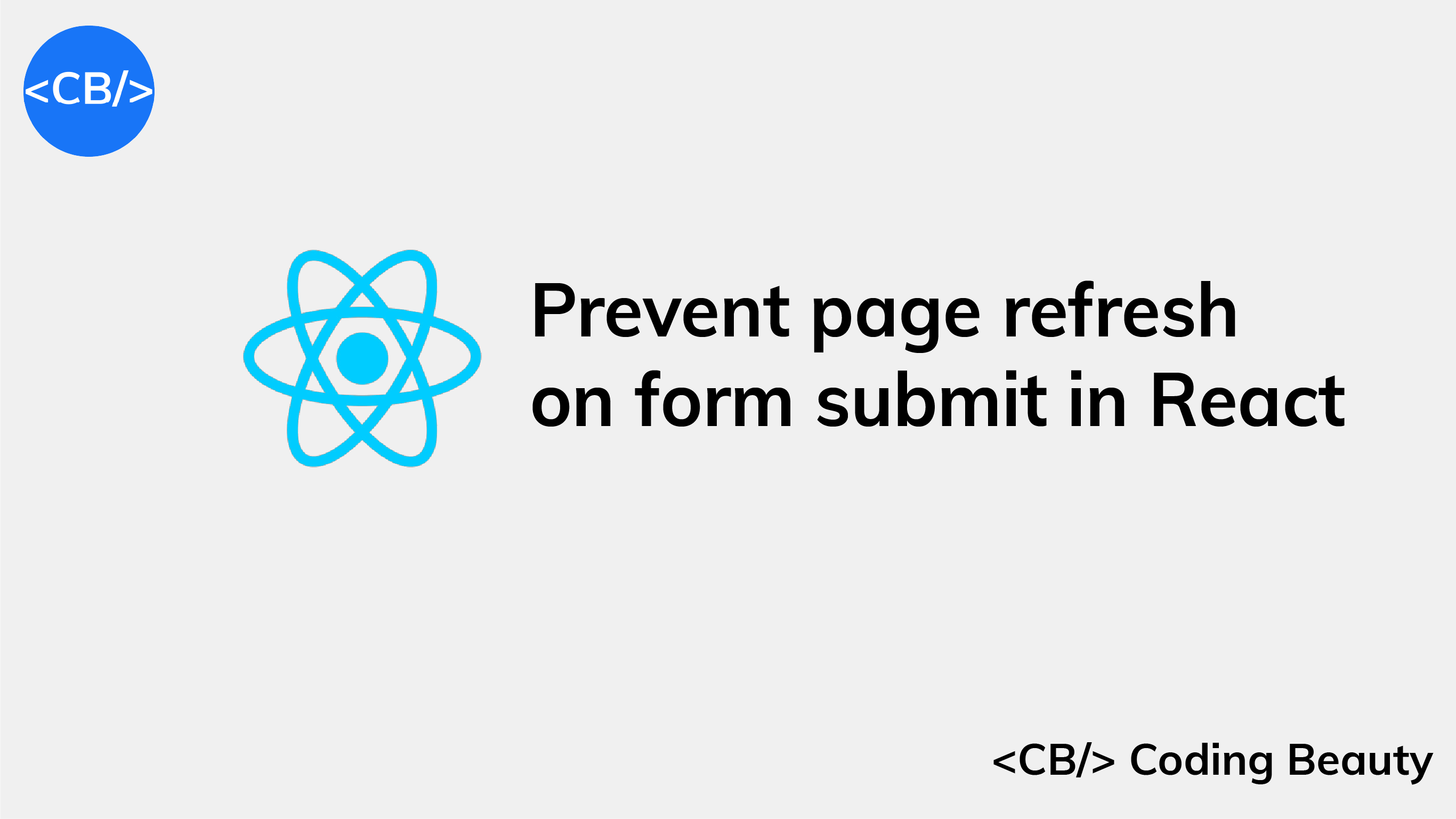 How to Prevent Page Refresh on Form Submit in React How to Prevent Page Refresh on Form Submit in React